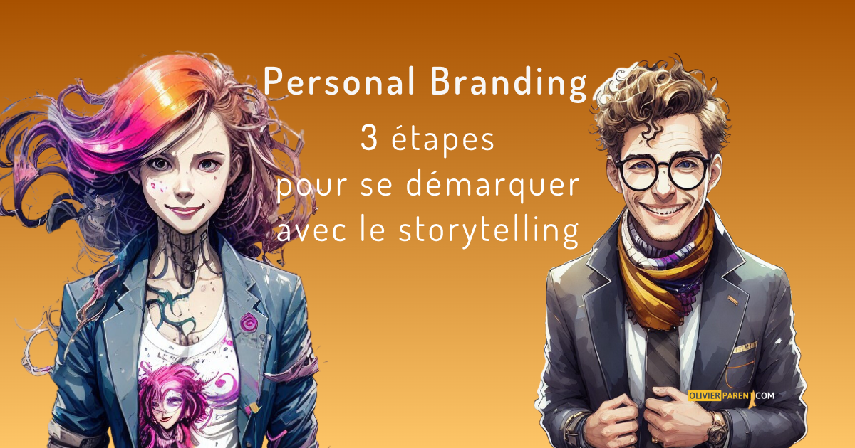 Personal Branding : 3 étapes pour se démarquer avec le storytelling