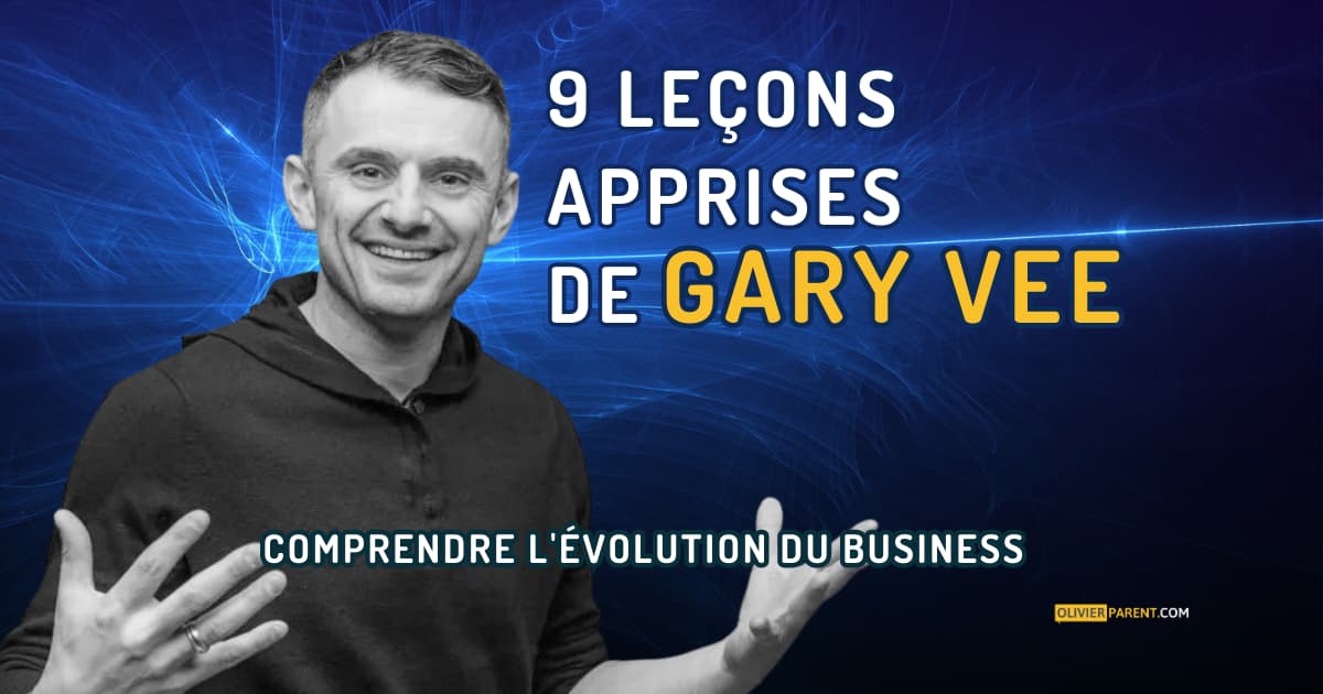 Les 9 leçons de GaryVee pour développer son business